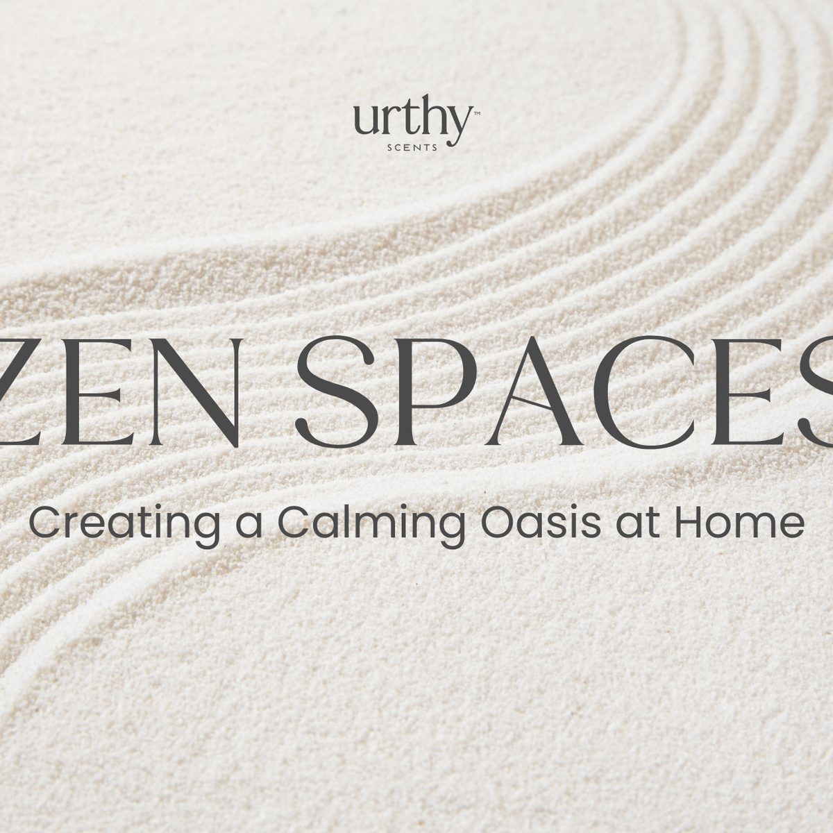 Zen Spaces: Creating a Calming Oasis at Home – Urthy Scents