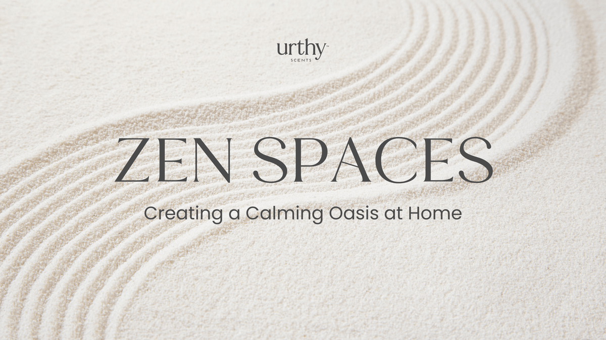 Zen Spaces: Creating a Calming Oasis at Home – Urthy Scents